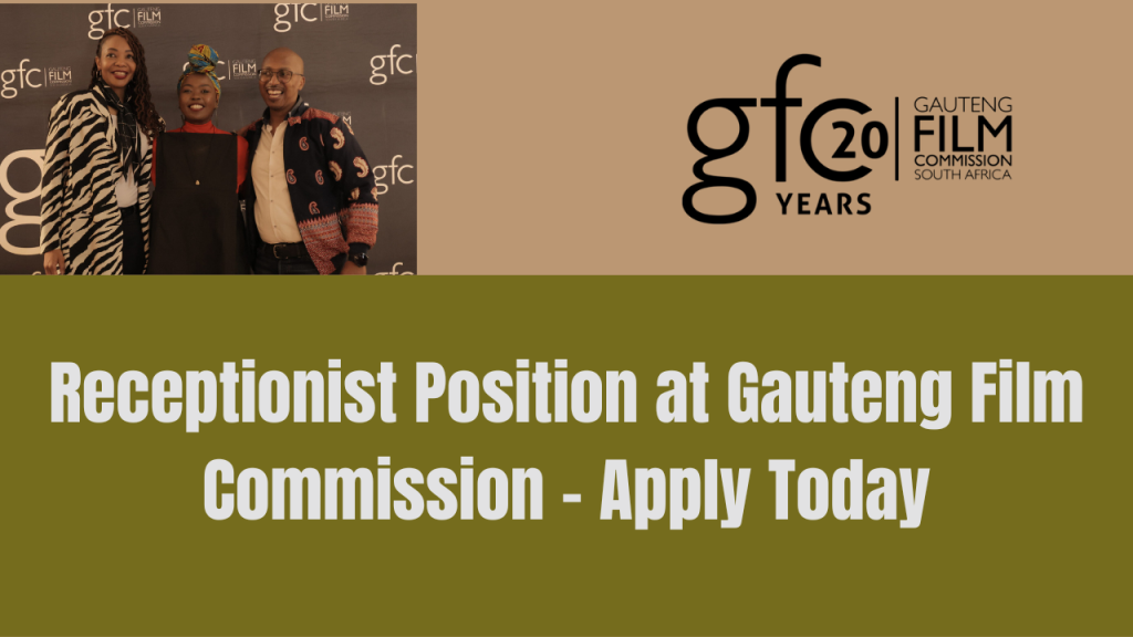 Receptionist Position at Gauteng Film Commission – Apply Today