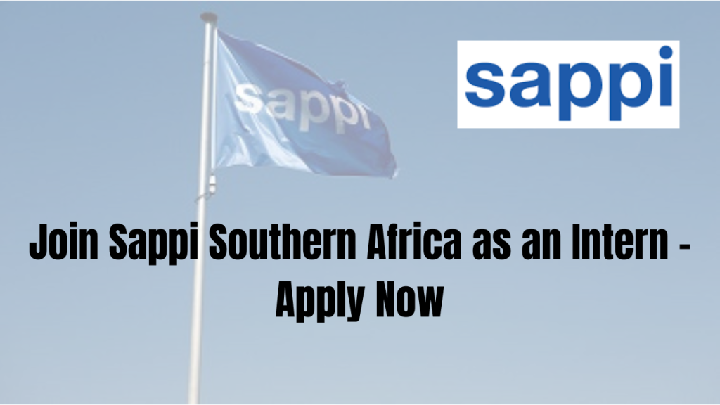 Join Sappi Southern Africa as an Intern - Apply Now